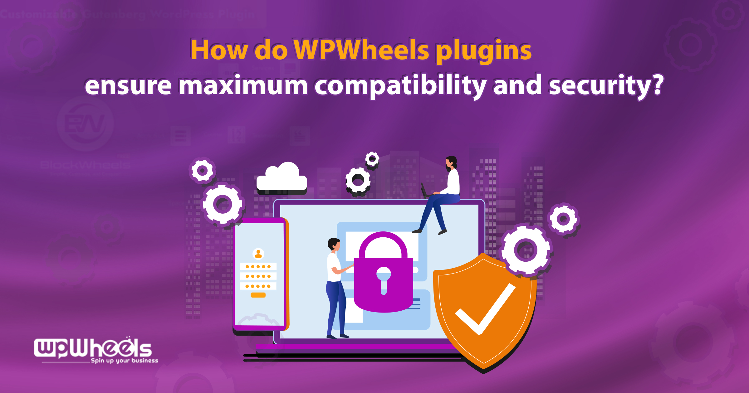 How WPWheels plugin ensure compatibility and security?